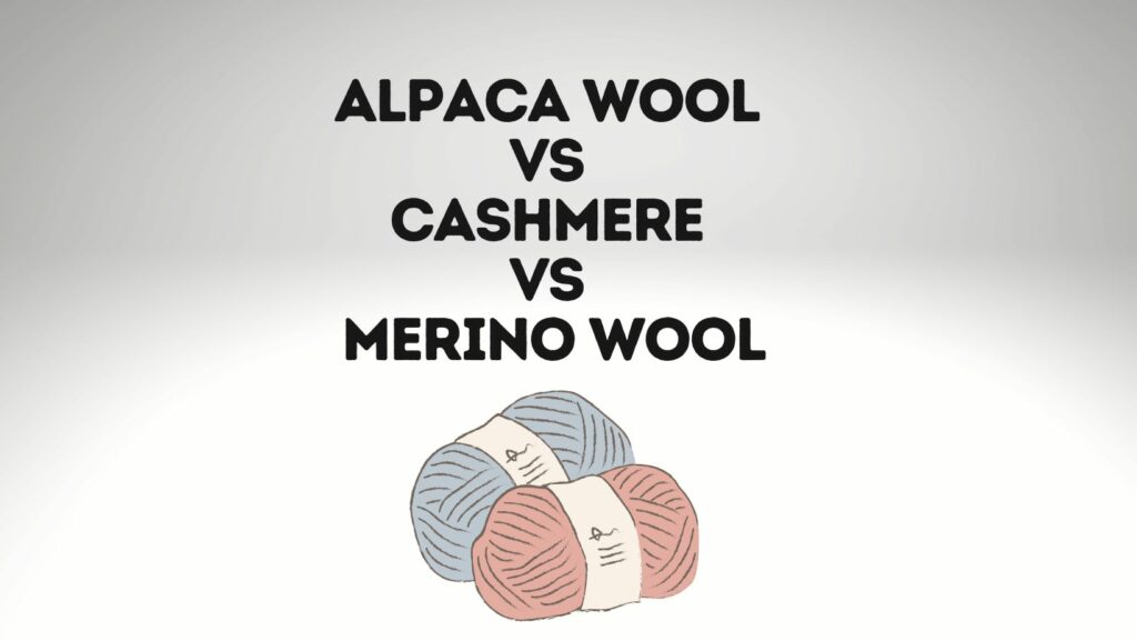 Alpaca Wool Vs Cashmere Vs Merino Wool [ Full Comparison] - LLama Web